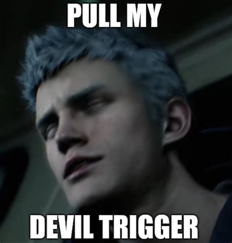 Pull My Devil Trigger Devil May Cry Know Your Meme