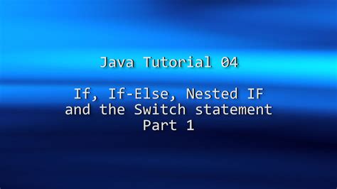 java tutorial 04 if if else and nested if statements part 1 2