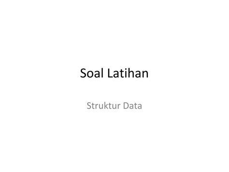 Struktur Data Soal Latihan Ppt