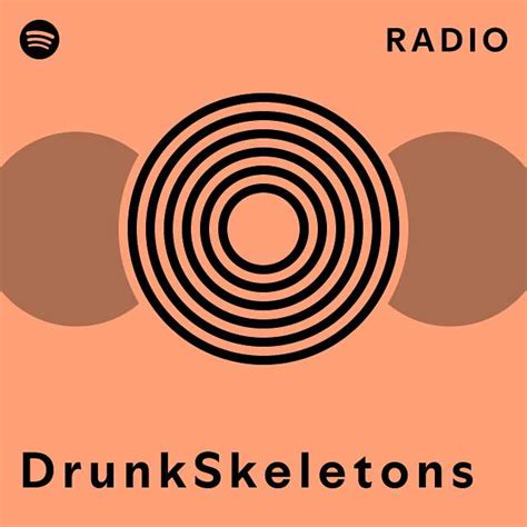 D R U N K S K E L E T O N S Radio Playlist By Spotify Spotify