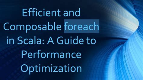 Efficient And Composable Foreach In Scala A Guide To Performance