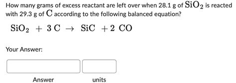 Solved How Many Grams Of Excess Reactant Are Left Over When Chegg Com