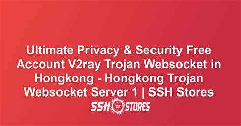 Free V2ray Trojan Websocket Server In Hongkong Hongkong Trojan