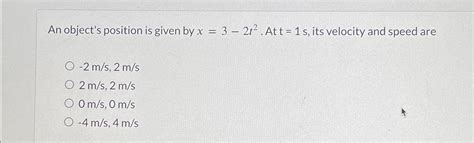 Solved An Objects Position Is Given By X 3 2t2 ﻿at T 1s