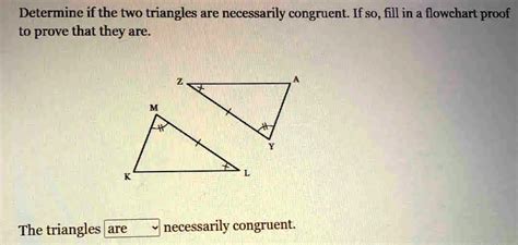 Determine Ifthe Two Triangles Are Necessarily Congruent Ifso Fill In A Flowchart Proof To Prove