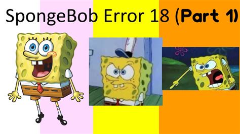 Spongebob Error 18 Part 1 Youtube