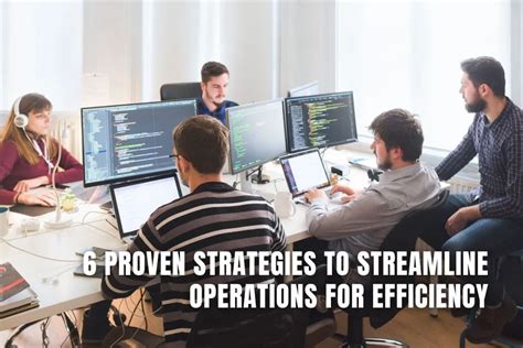 6 Proven Strategies To Streamline Operations For Efficiency