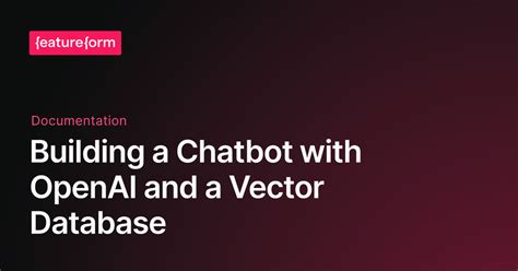 Building a Chatbot with OpenAI and a Vector Database - Featureform