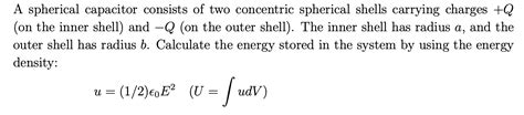 Solved A Spherical Capacitor Consists Of Two Concentric