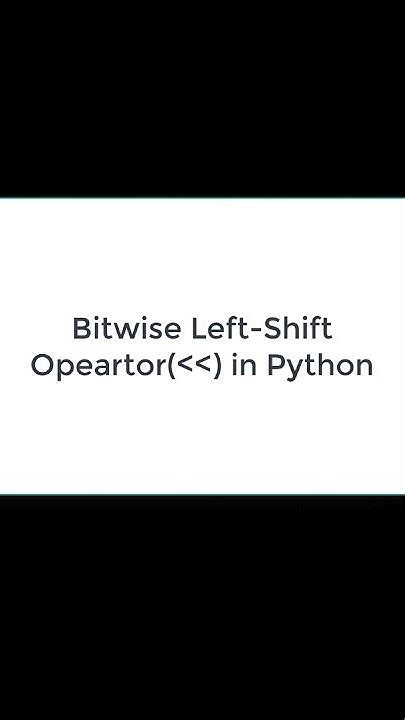 How To Implement Bitwise Left Shift Operator In Python Operators