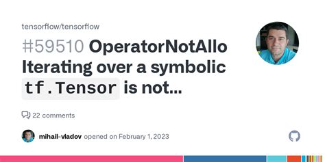 Operatornotallowedingrapherror Iterating Over A Symbolic `tftensor