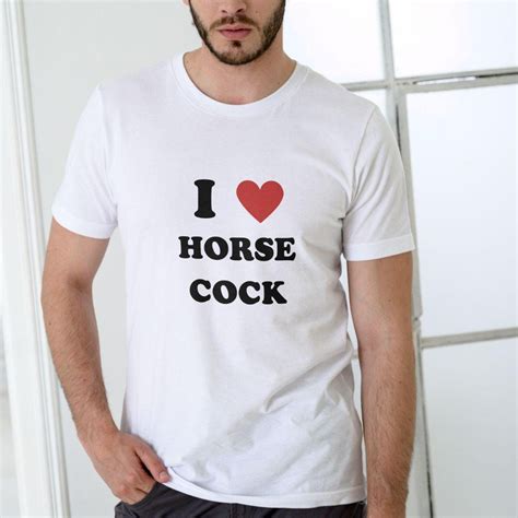I Love Horse Cock T Shirt I Heart Cock Shirt I Love Cock Funny Shirt