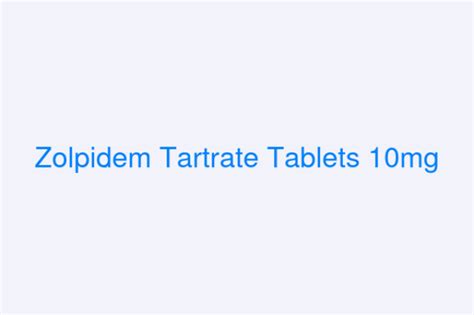 Zolpidem Tartrate Tablets 10mg