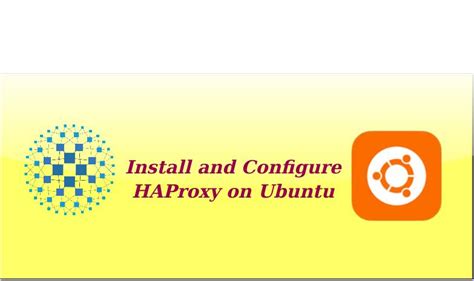 How To Install And Configure Haproxy Load Balancer On Linux Ubuntu 2004 Your Guide To Linux