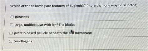Solved Which Of The Following Are Features Of Euglenids