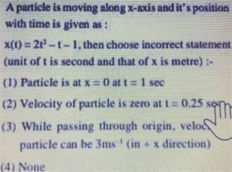 a particle is moving along x axis and it s position with time is given as