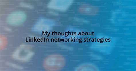 My Thoughts About Linkedin Networking Strategies 20 Trivia Questions