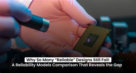 Reliability Models Comparison Why Designs Still Fail