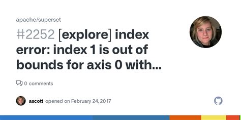 Explore Index Error Index 1 Is Out Of Bounds For Axis 0 With Size 1 · Issue 2252 · Apache