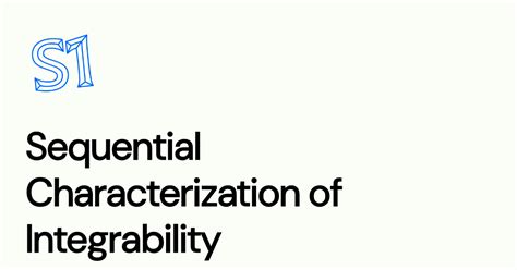 Sequential Characterization Of Integrability Sahithyans S1