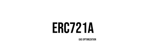 Gas Optimization In The ERC A Implementation NFT CULTURE Web