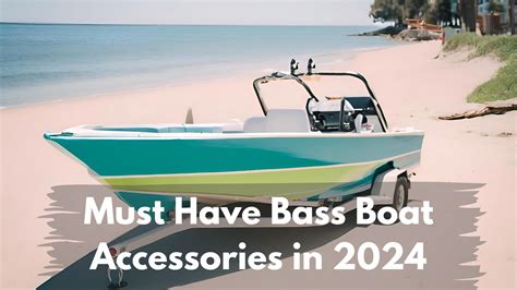 Custom Bass Boat Accessories 21 Essential Accessories To Buy For A