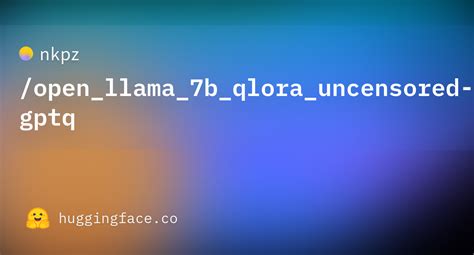 Nkpzopenllama7bqlorauncensored Gptq · Hugging Face