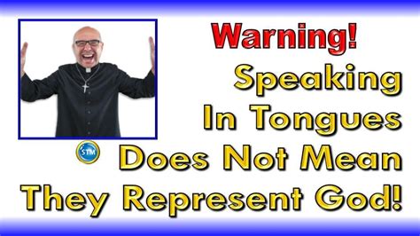 Speaking In Tongues Does Not Mean They Represent God