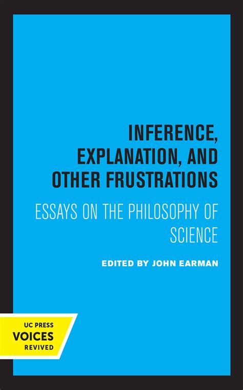 Inference Explanation And Other Frustrations Essays In The Philosophy Of Science Pittsburgh