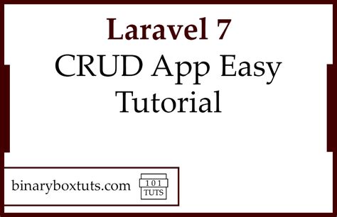 Laravel 7 Crud App Easy Tutorial Binarybox Tutorials