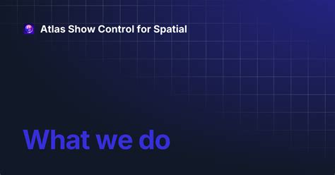 What We Do Atlas Show Control For Spatial
