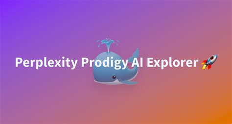 Perplexity Prodigy Ai Explorer 🚀 A Hugging Face Space By Vgram