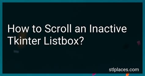 How To Scroll An Inactive Tkinter Listbox In 2024