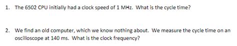 Solved 1 The 6502 Cpu Initially Had A Clock Speed Of 1mhz