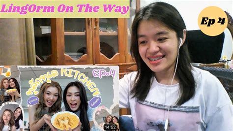 Ling Orm On The Way Ep 4 Reaction Youtube
