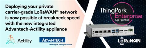 Advantech And Actility Launch An Edge Solution Ready Package To Deploy Enterprise Iot Lorawan