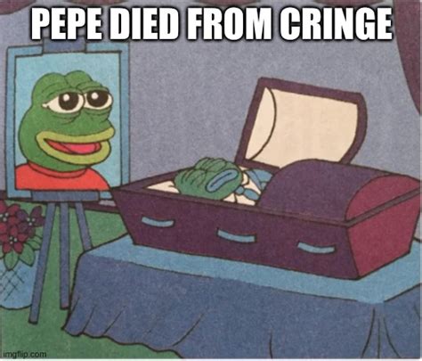 Pepe Died From Cringe Blank Template Imgflip
