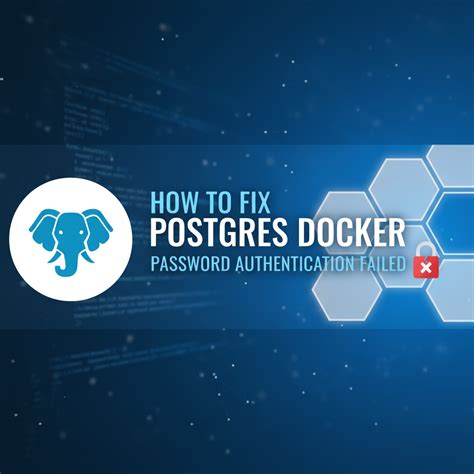 How To Fix Postgres Docker Password Authentication Failed