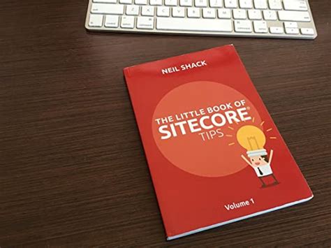 the little book of sitecore® tips volume 1 by neil shack goodreads
