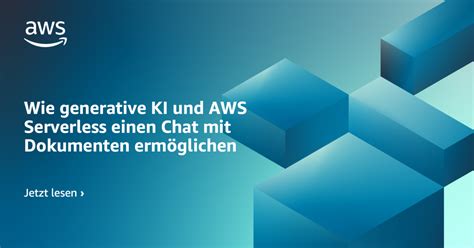 Wie Generative Ki Und Aws Serverless Einen Chat Mit Dokumenten Ermöglichen Aws Germany
