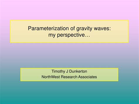 Ppt Parameterization Of Gravity Waves My Perspective… Powerpoint Presentation Id 3201783