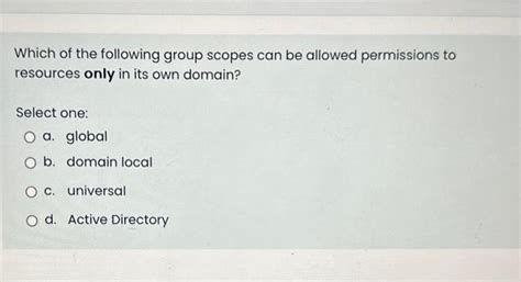 Solved Which Of The Following Group Scopes Can Be Allowed