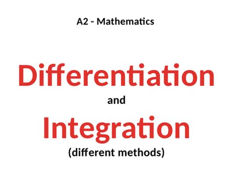 Ppt Differentiation And Integration Methods A2 Pure Mathematics Teaching Resources
