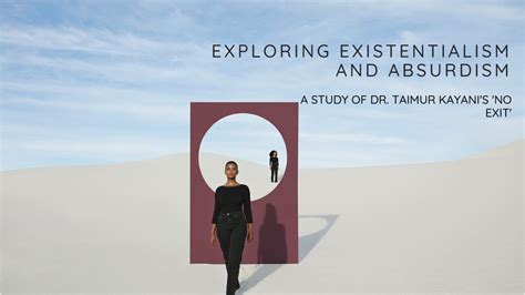 Existentialism And Absurdism Explored In No Exit By Dr Taimur Kayani