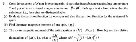 Solved Consider A System Of N Non Interacting Spin Chegg