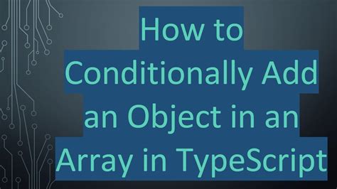 How To Conditionally Add An Object In An Array In Typescript Youtube