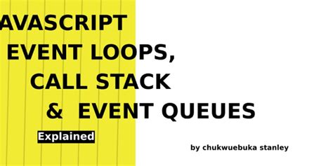 What Is Javascript Event Loops And Callstack For Begginers Dev Community
