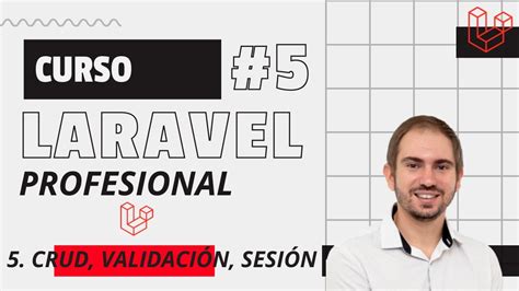 Curso Profesional De Laravel Episodio 5 Crud Validación Y Sesión