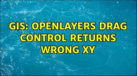 gis openlayers drag control returns wrong xy youtube