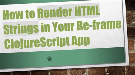 How To Render Html Strings In Your Re Frame Clojurescript App Youtube
